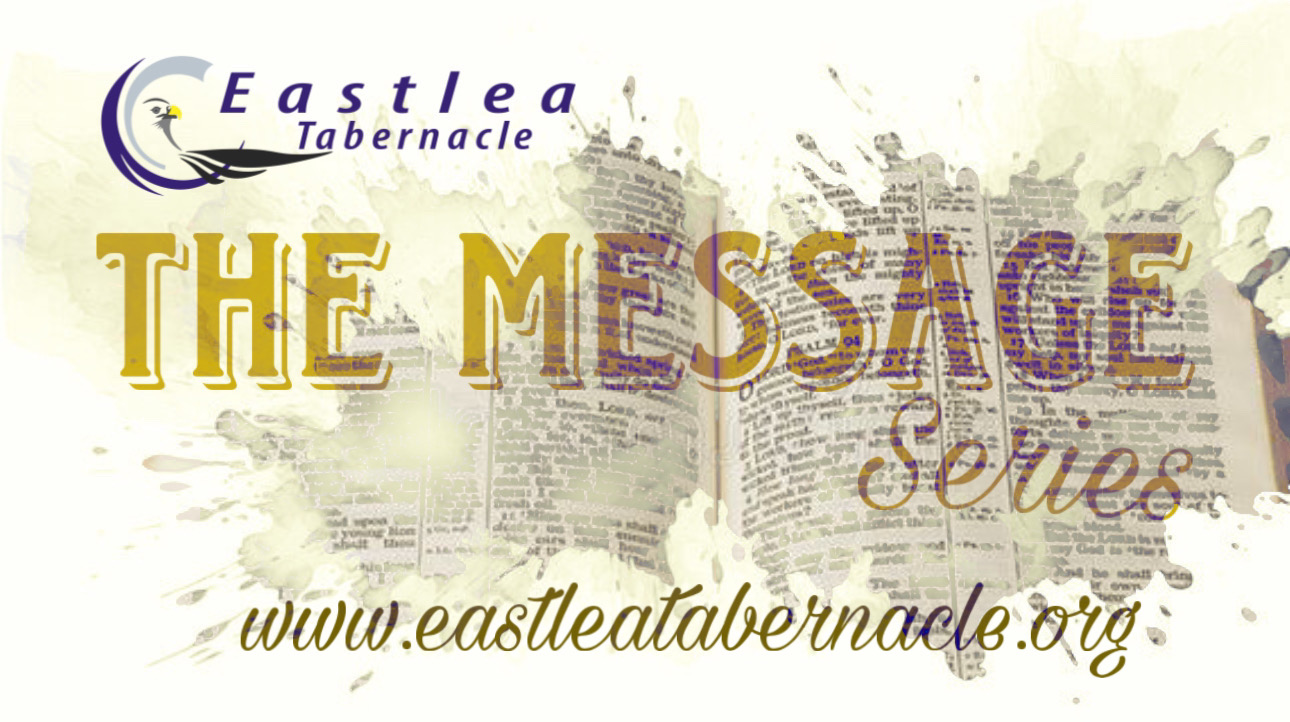 The Message Series - Eastlea Tabernacle